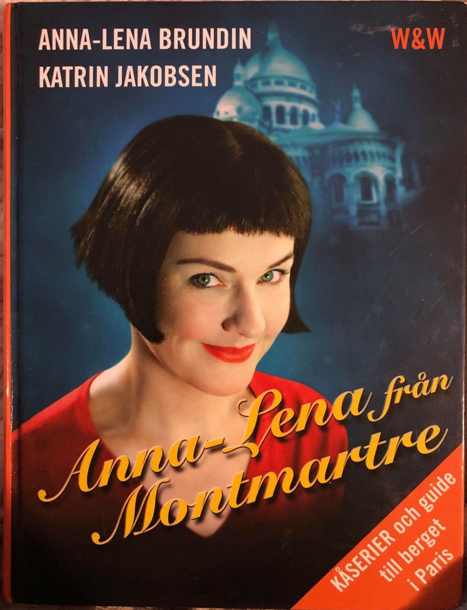 Anna-Lena från Montmartre – Förnöjsamhet och glädjesprång gör livet ...